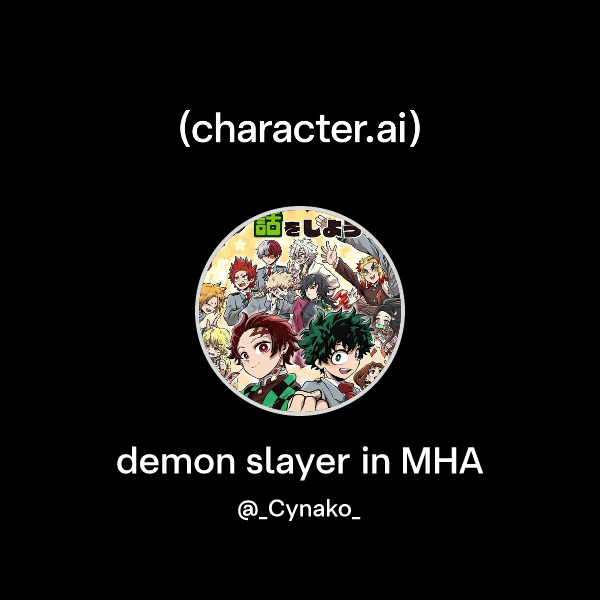 Chat with demon slayer in MHA | character.ai | Personalized AI for every moment of your day