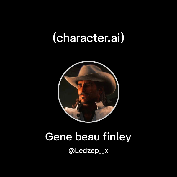 Chat with Gene beau finley | character.ai | Personalized AI for every ...