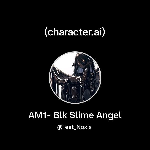 Chat with AM1- Blk Slime Angel | character.ai | AI Chat, Reimagined ...