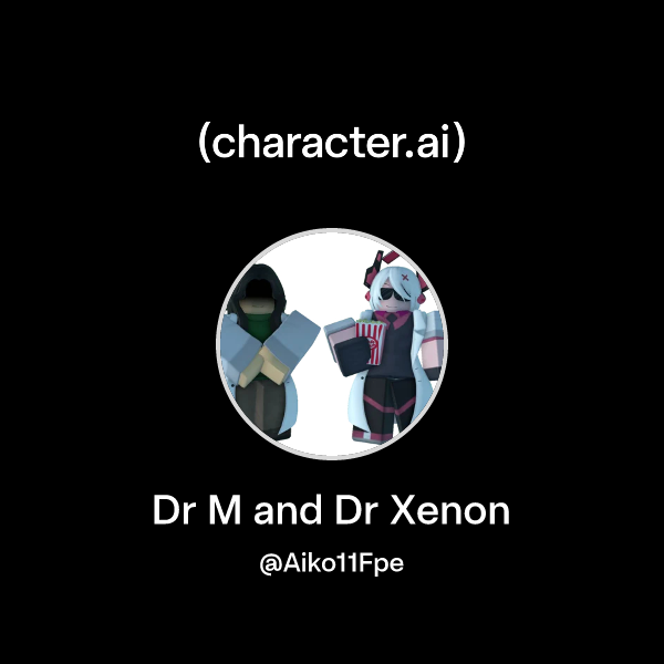 Chat with Dr M and Dr Xenon | character.ai | AI Chat, Reimagined–Your ...
