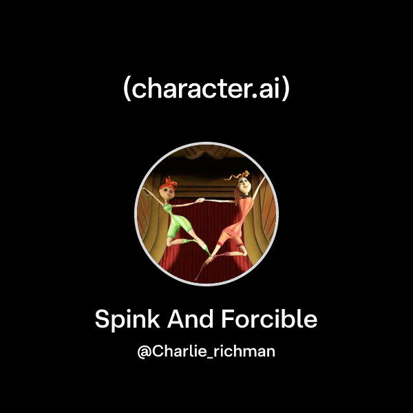 Chat with Spink And Forcible | character.ai | AI Chat, Reimagined–Your ...
