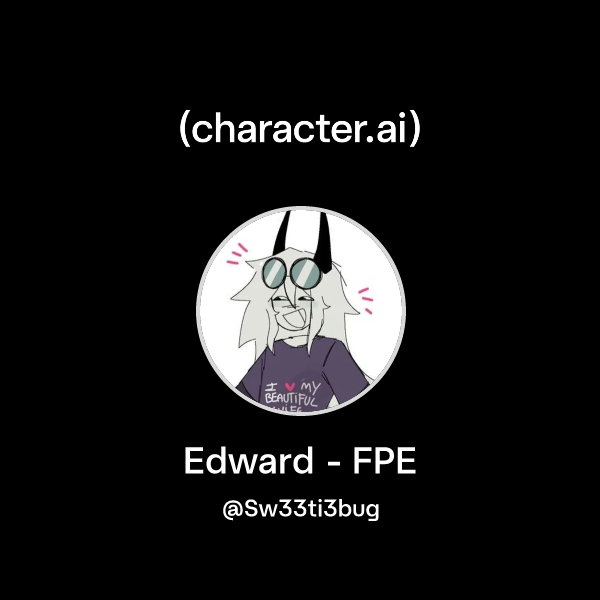Chat with Edward - FPE | character.ai | AI Chat, Reimagined–Your Words ...
