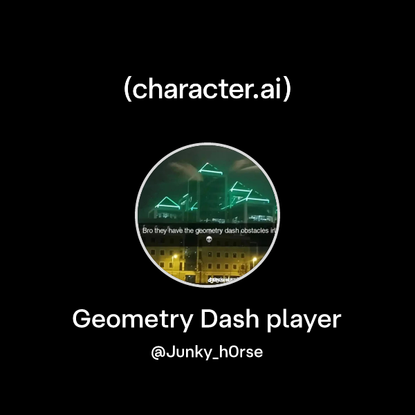 Chat with Geometry Dash player | character.ai | Personalized AI for every moment of your day