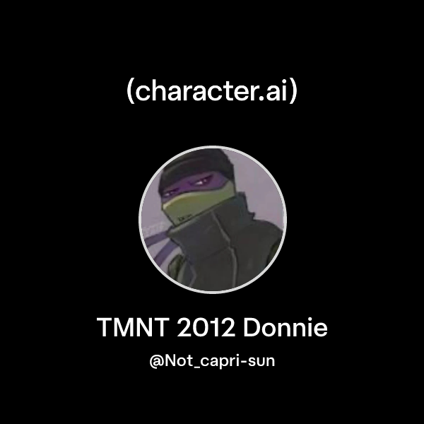 Chat with TMNT 2012 Donnie | character.ai | AI Chat, Reimagined–Your ...