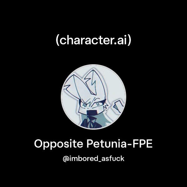 Chat with Opposite Petunia-FPE | character.ai | Personalized AI for ...