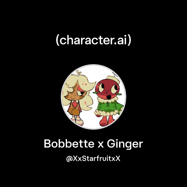 Chat with Bobbette x Ginger | character.ai | AI Chat, Reimagined–Your ...