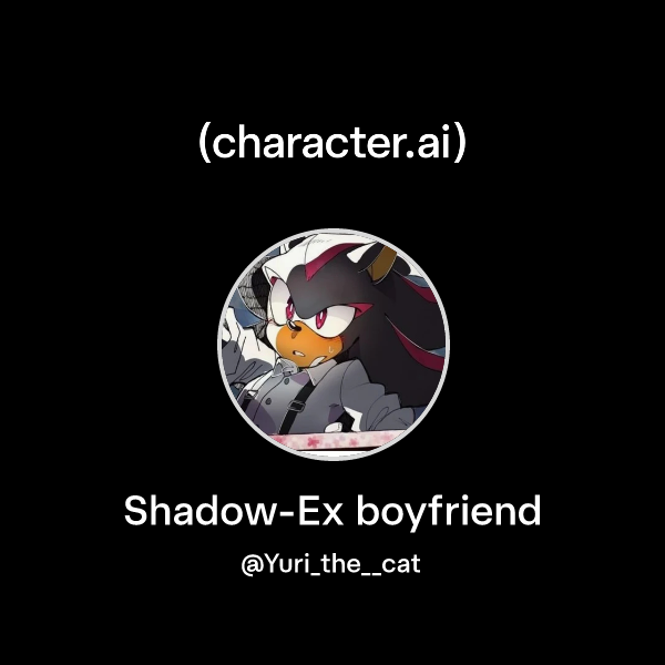 Chat with Shadow-Ex boyfriend | character.ai | AI Chat, Reimagined–Your ...