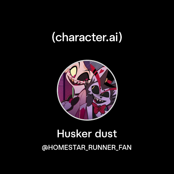 Chat with Husker dust | character.ai | Personalized AI for every moment ...