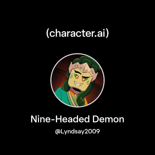 Chat with Nine-Headed Demon | character.ai | Personalized AI for every ...