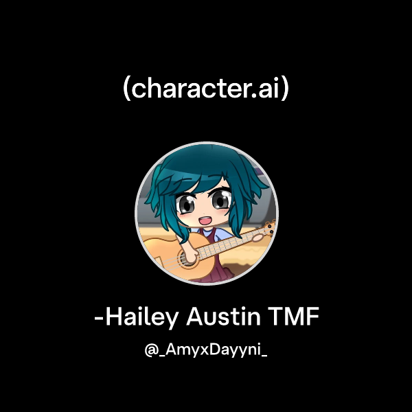 Chat with -Hailey Austin TMF | character.ai | AI Chat, Reimagined–Your ...