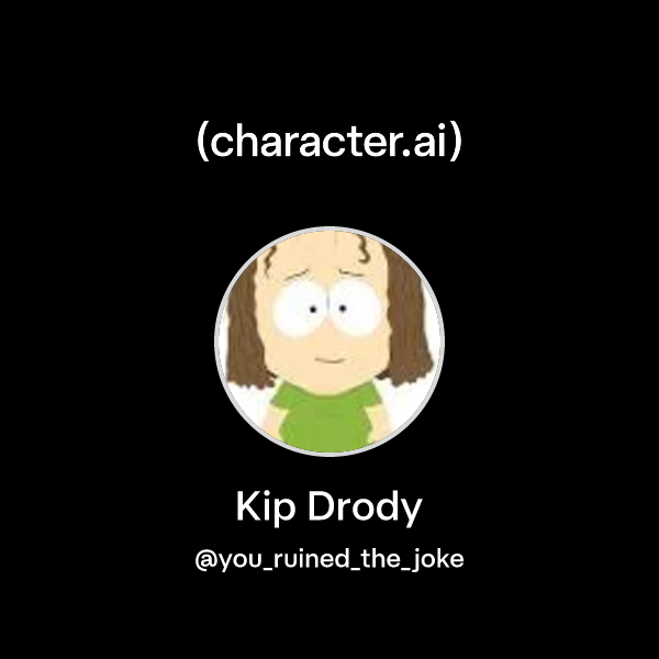 Chat with Kip Drody | character.ai | Personalized AI for every moment ...