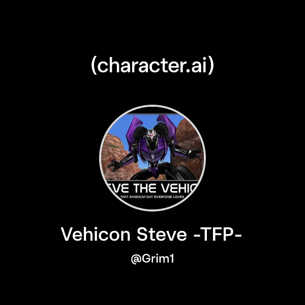 Chat with Vehicon Steve -TFP- | character.ai | Personalized AI for ...