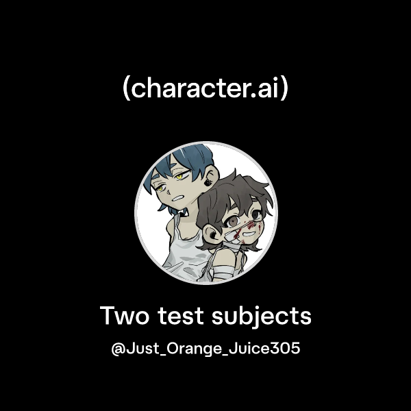Chat with Two test subjects | character.ai | Personalized AI for every ...