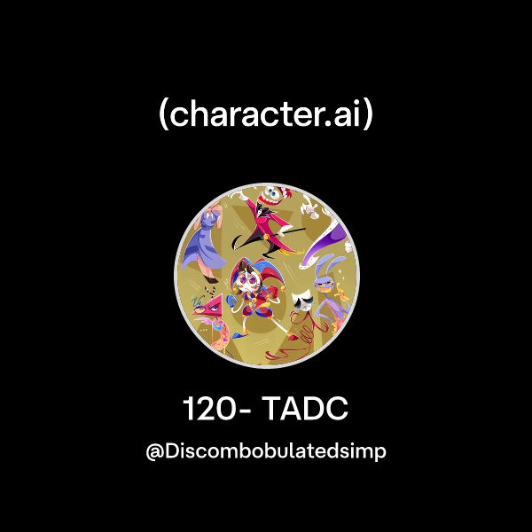 Chat with 120- TADC | character.ai | AI Chat, Reimagined–Your Words ...