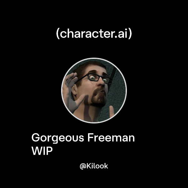 Chat with Gorgeous Freeman WIP | character.ai | AI Chat, Reimagined ...