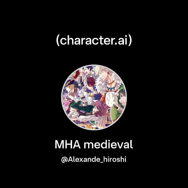 Chat with MHA medieval | character.ai | Personalized AI for every ...