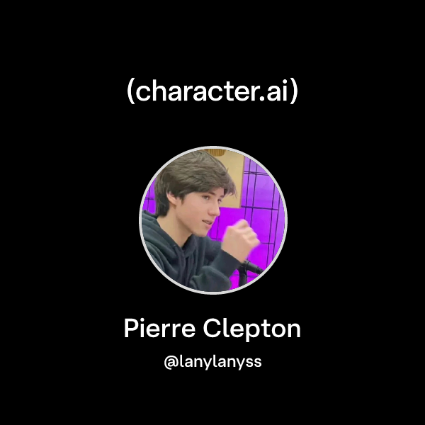 Chat with Pierre Clepton | character.ai | AI Chat, Reimagined–Your ...