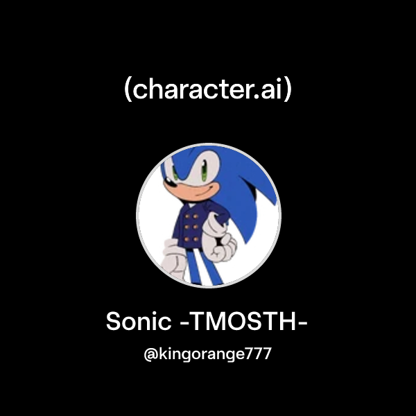 Chat with Sonic -TMOSTH- | character.ai | AI Chat, Reimagined–Your ...