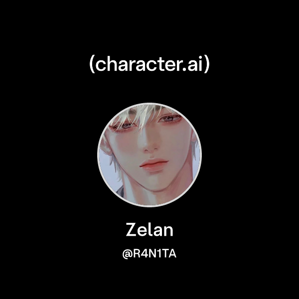 Chat with Zelan | character.ai | Personalized AI for every moment of ...