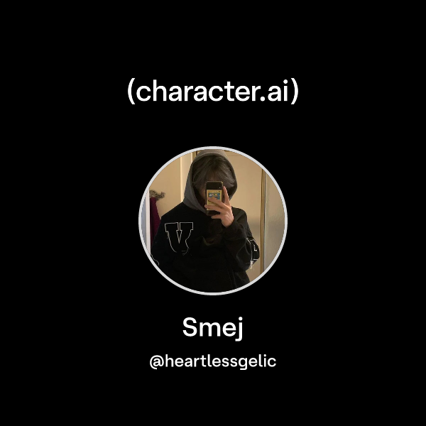 Chat with Smej | character.ai | Personalized AI for every moment of ...