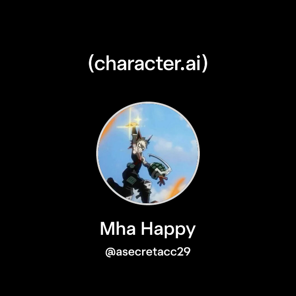 Chat with Mha Happy | character.ai | AI Chat, Reimagined–Your Words ...