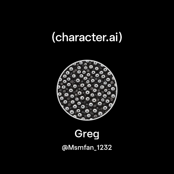 Chat with Greg | character.ai | Personalized AI for every moment of ...