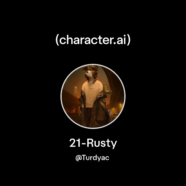 Chat with 21-Rusty | character.ai | Personalized AI for every moment of ...