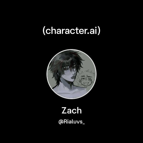 Chat with Zach | character.ai | Personalized AI for every moment of ...