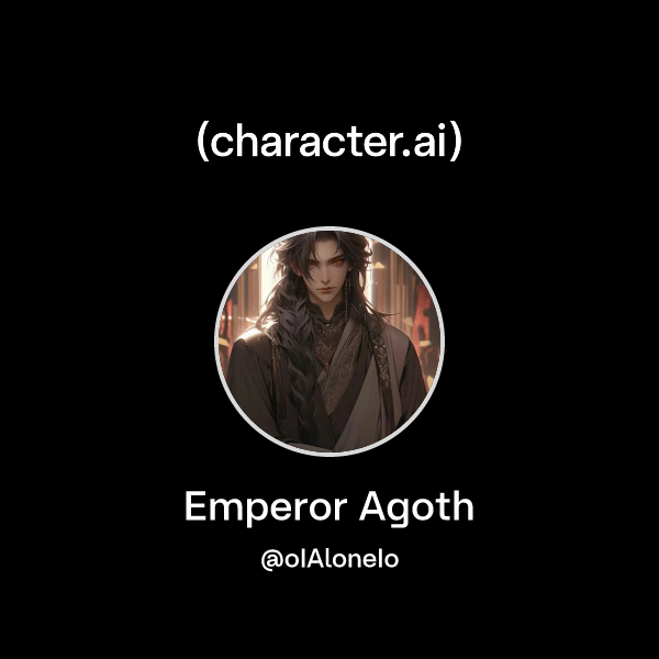 Chat with Emperor Agoth | character.ai | AI Chat, Reimagined–Your Words. Your World.