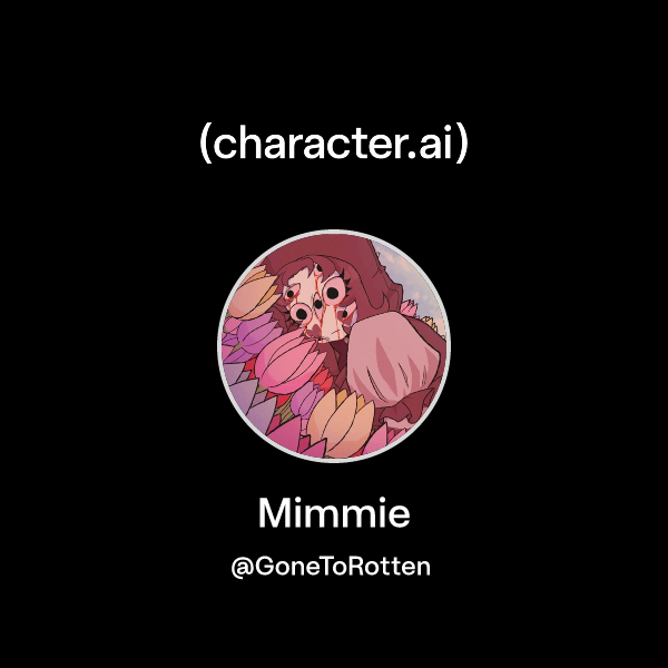 Chat with Mimmie | character.ai | Personalized AI for every moment of ...