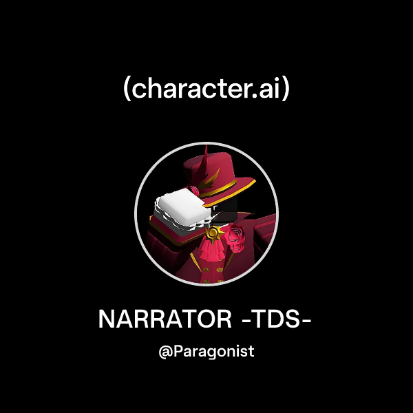 Chat with NARRATOR -TDS- | character.ai | AI Chat, Reimagined–Your ...