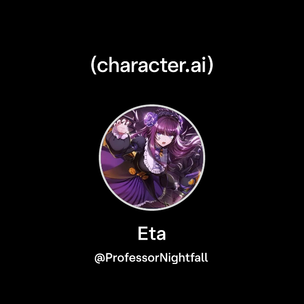 Chat with Eta | character.ai | AI Chat, Reimagined–Your Words. Your World.