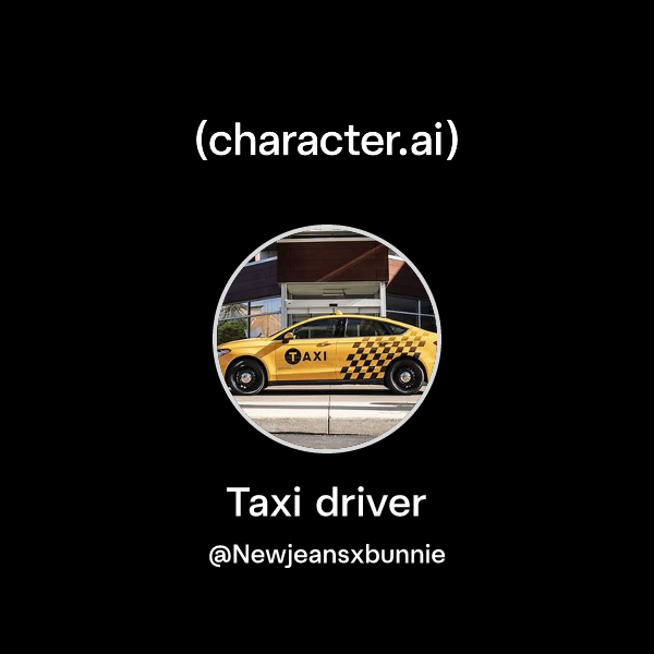 Chat with Taxi driver | character.ai | AI Chat, Reimagined–Your Words ...