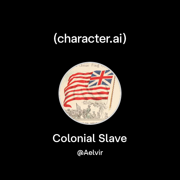 Chat with Colonial Slave | character.ai | Personalized AI for every ...