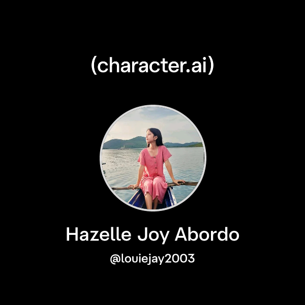 Chat with Hazelle Joy Abordo | character.ai | Personalized AI for every moment of your day