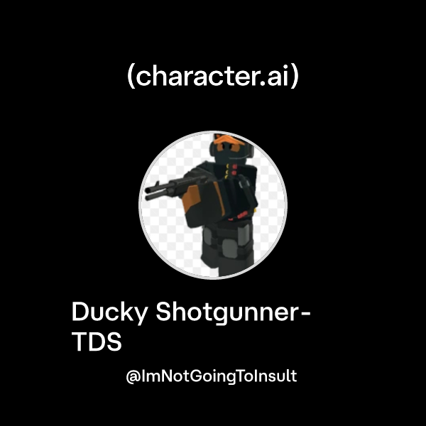 Chat with Ducky Shotgunner-TDS | character.ai | Personalized AI for ...