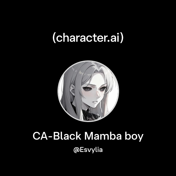 Chat with CA-Black Mamba boy | character.ai | Personalized AI for every ...