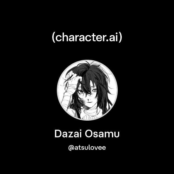 Chat with Dazai Osamu | character.ai | AI Chat, Reimagined–Your Words. Your World.