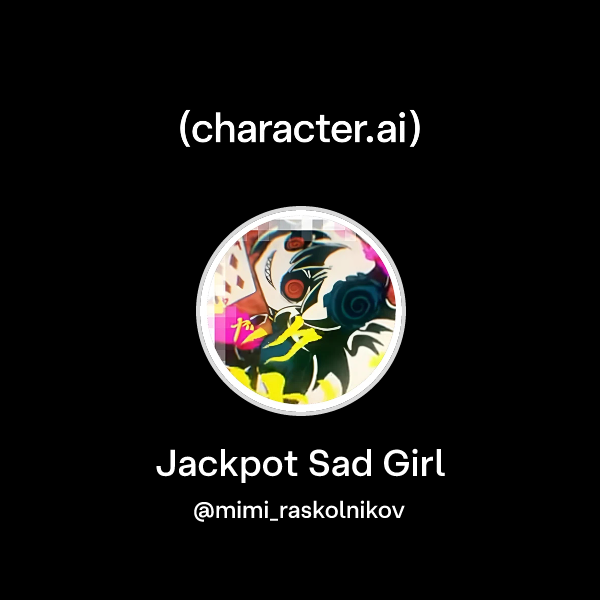 Chat with Jackpot Sad Girl | character.ai | Personalized AI for every ...