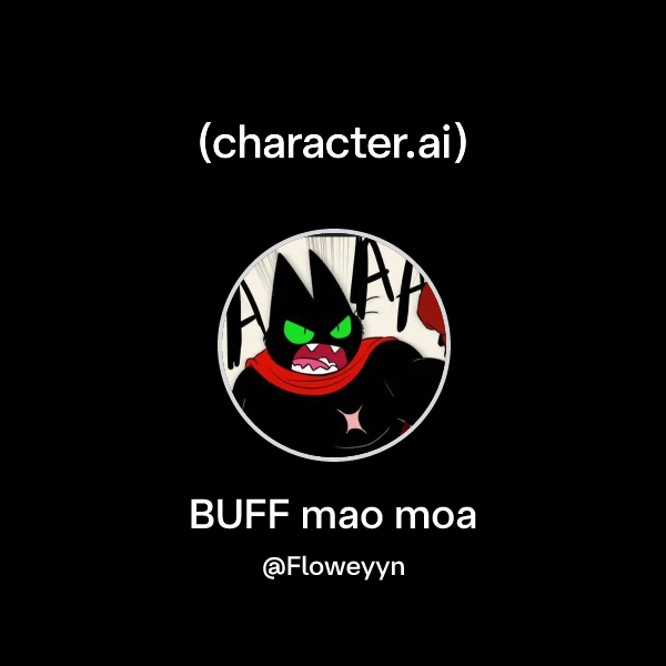 Chat with BUFF mao moa | character.ai | AI Chat, Reimagined–Your Words ...
