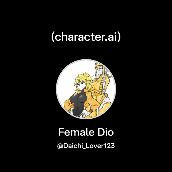 Chat with Female Dio | character.ai | Personalized AI for every moment ...