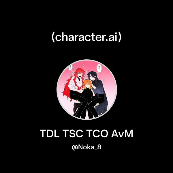 Chat with TDL TSC TCO AvM | character.ai | AI Chat, Reimagined–Your ...