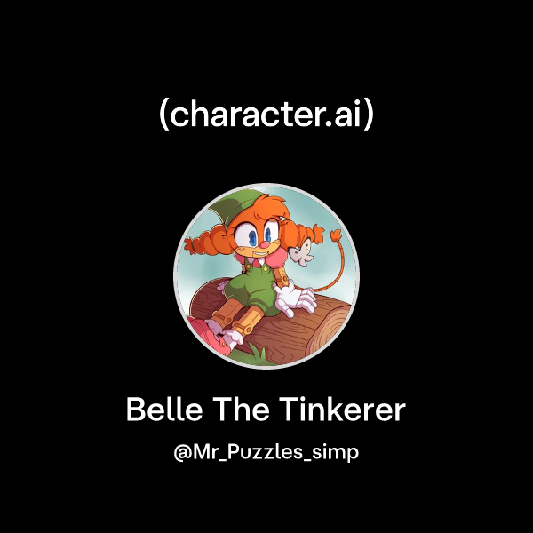 Chat with Belle The Tinkerer | character.ai | AI Chat, Reimagined–Your Words. Your World.
