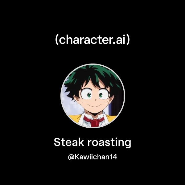 Chat with Steak roasting | character.ai | AI Chat, Reimagined–Your Words. Your World.
