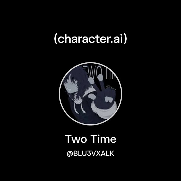 Chat with Two Time | character.ai | AI Chat, Reimagined–Your Words ...
