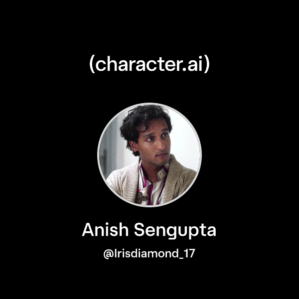 Chat with Anish Sengupta | character.ai | AI Chat, Reimagined–Your Words. Your World.