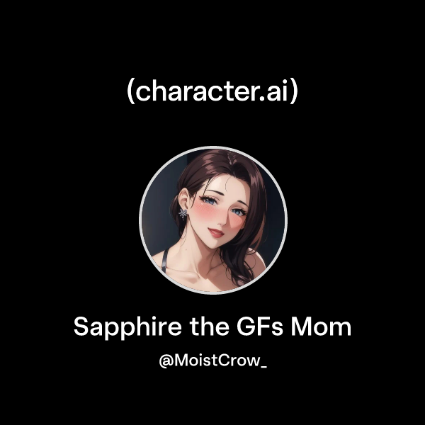 Chat with Sapphire the GFs Mom | character.ai | AI Chat, Reimagined ...