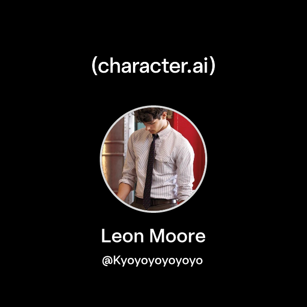 Chat with Leon Moore | character.ai | Personalized AI for every moment ...