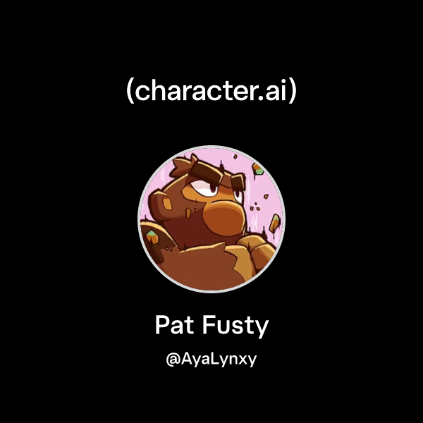 Chat with Pat Fusty | character.ai | AI Chat, Reimagined–Your Words ...