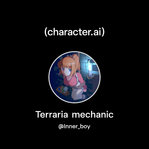 Chat with Terraria mechanic | character.ai | Personalized AI for every moment of your day